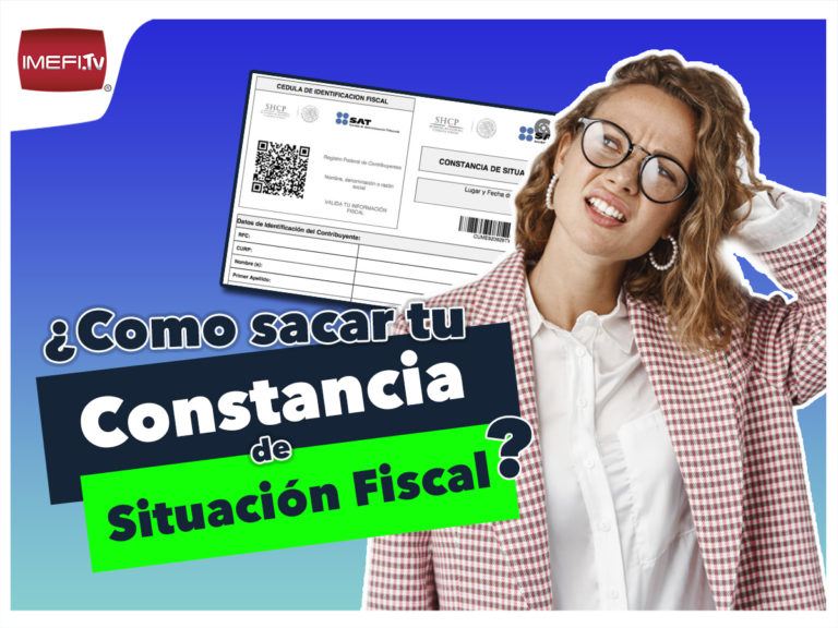 ¿Cómo sacar la Constancia de Situación Fiscal? – IMEFI